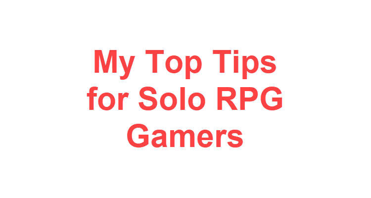 My Top Tips for Solo RPG Gamers – Paper Dice Games